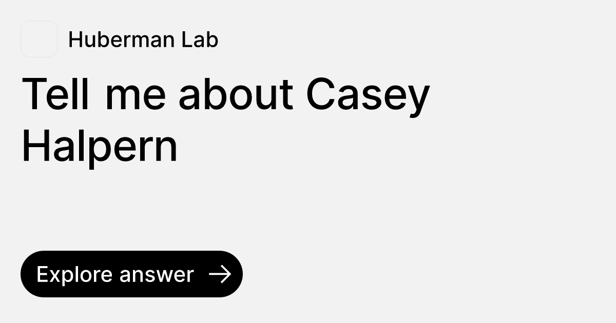 Tell me about Casey Halpern | Ask Huberman Lab
