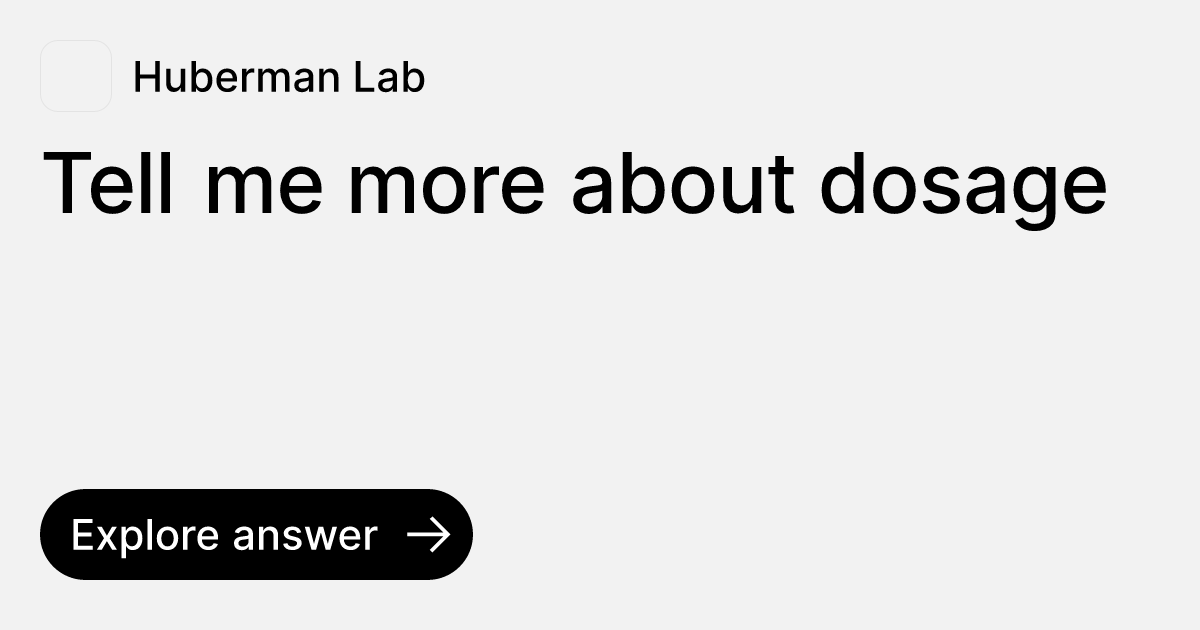 Tell me more about dosage | Ask Huberman Lab