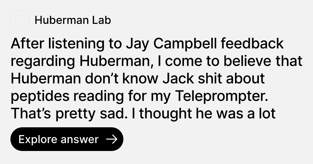 After listening to Jay Campbell feedback regarding Huberman, I come to ...
