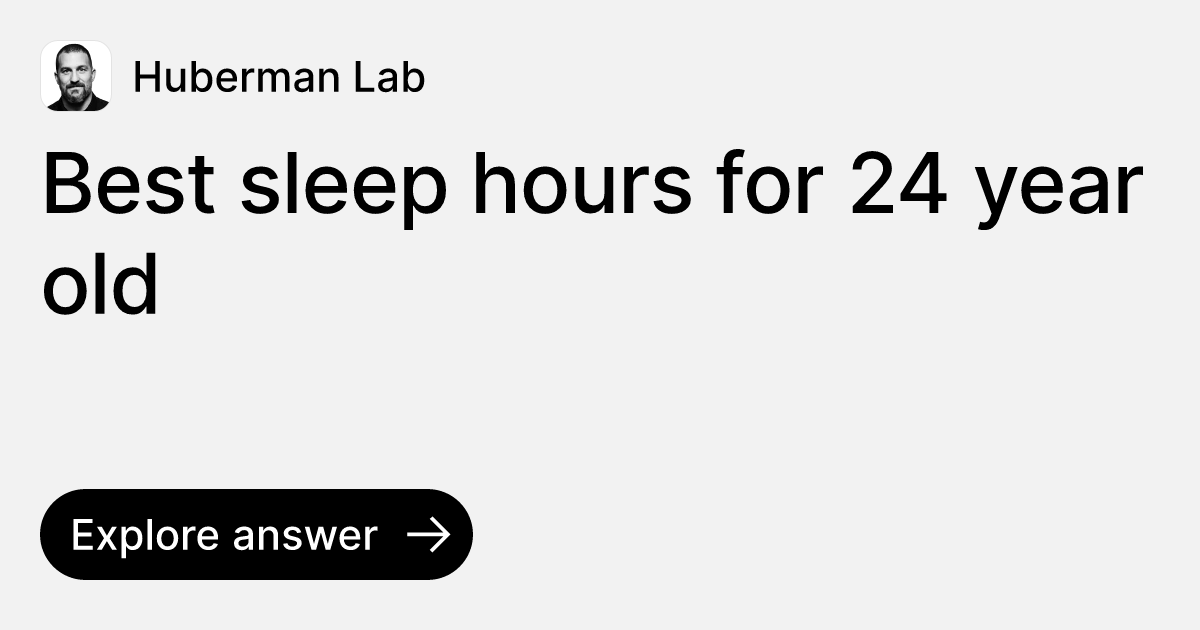 Best sleep hours for 24 year old | Ask Huberman Lab