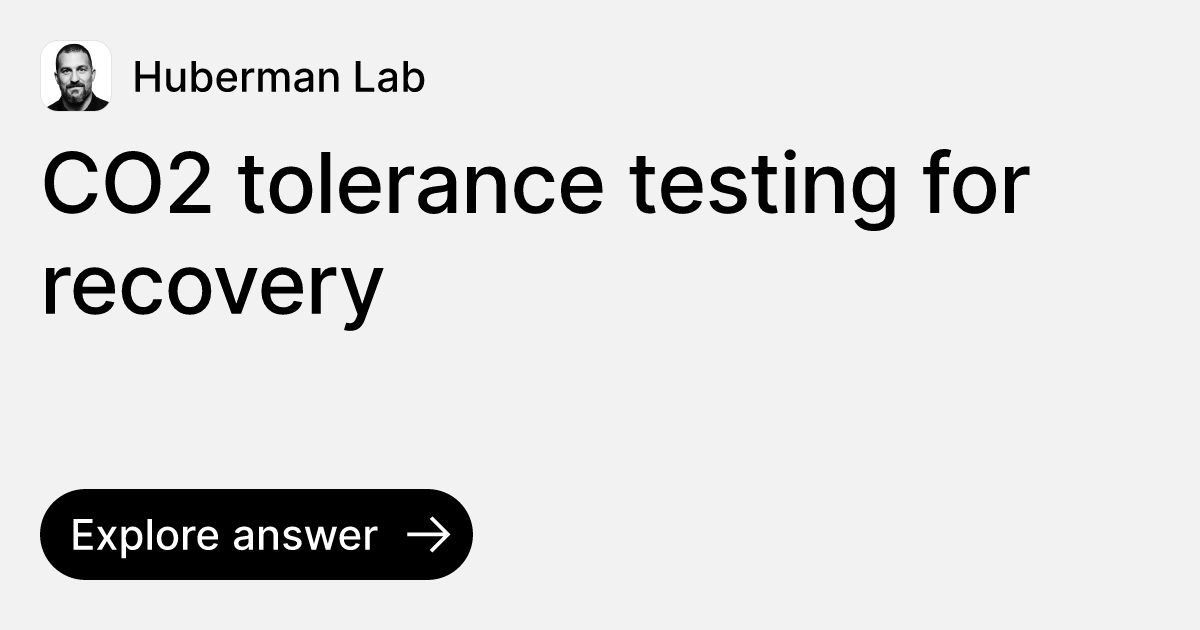 CO2 tolerance testing for recovery | Ask Huberman Lab