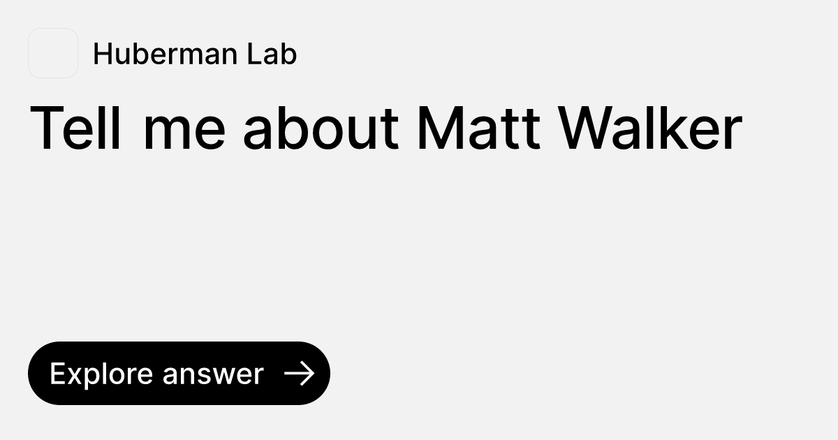 Tell me about Matt Walker | Ask Huberman Lab