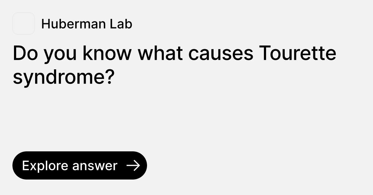 Do you know what causes Tourette syndrome? | Ask Huberman Lab