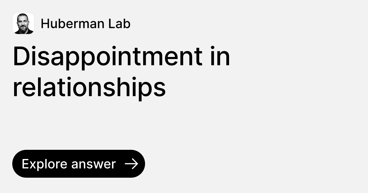 Disappointment in relationships | Ask Huberman Lab