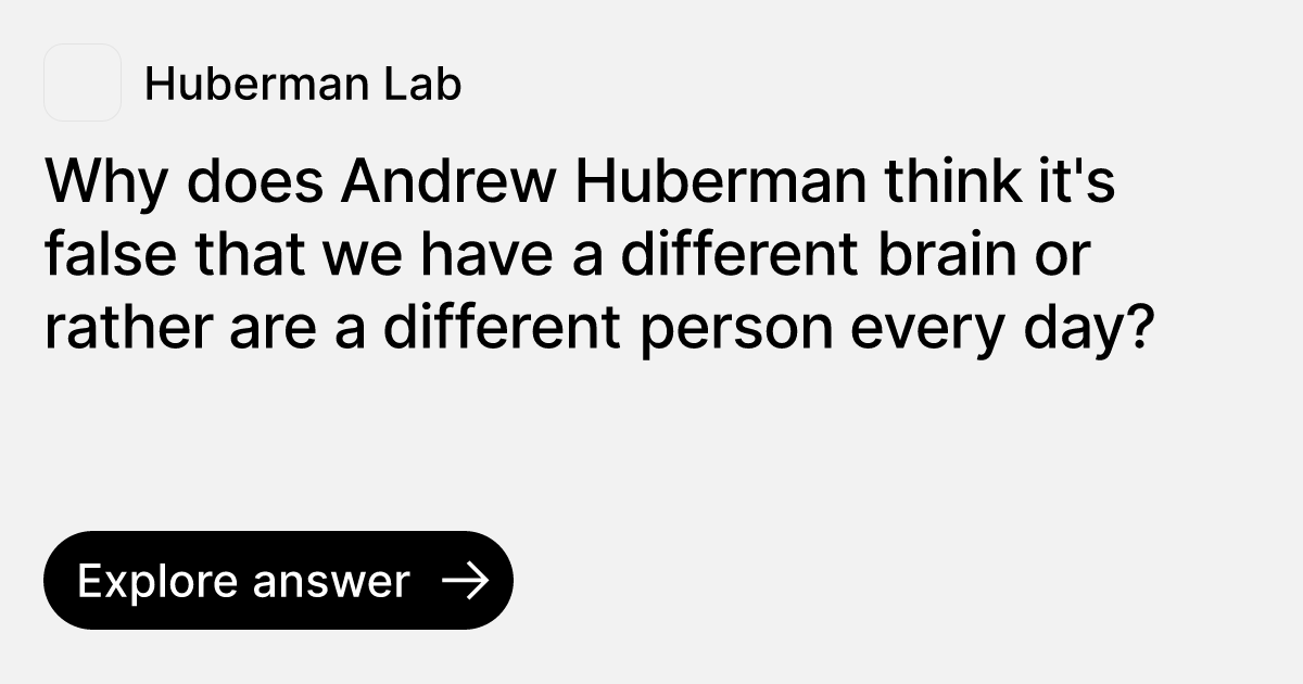 Why does Andrew Huberman think it's false that we have a different ...