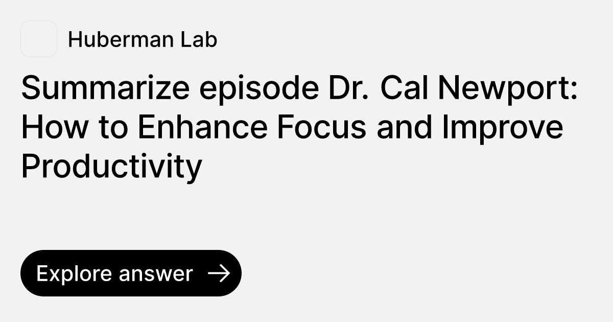 Summarize Episode Dr Cal Newport How To Enhance Focus And Improve