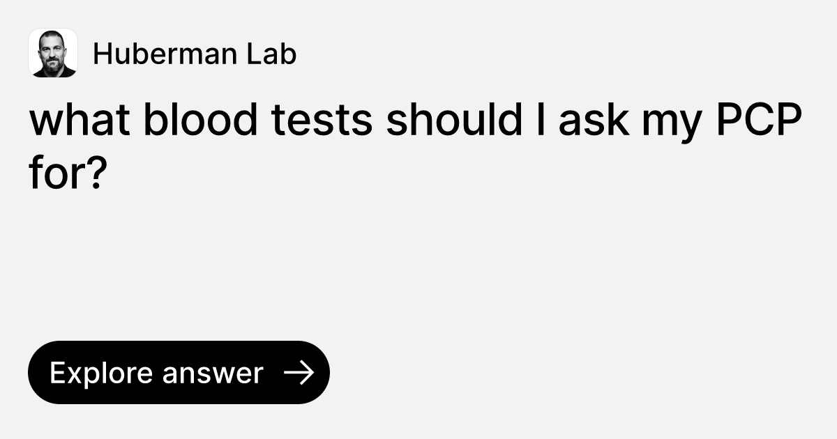 what blood tests should I ask my PCP for? | Ask Huberman Lab