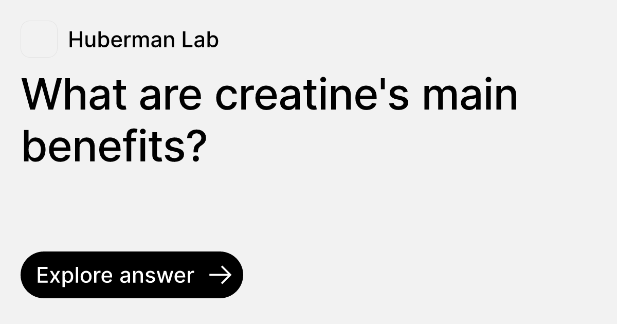 What are creatine's main benefits? | Ask Huberman Lab