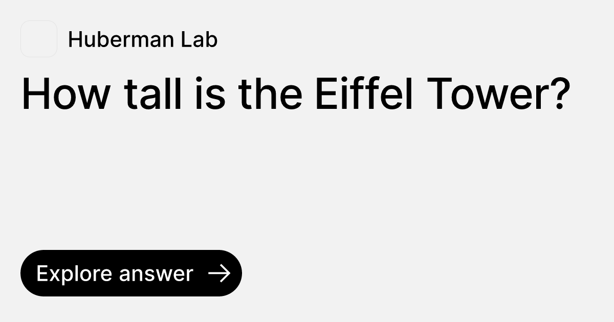 How tall is the Eiffel Tower? | Ask Huberman Lab