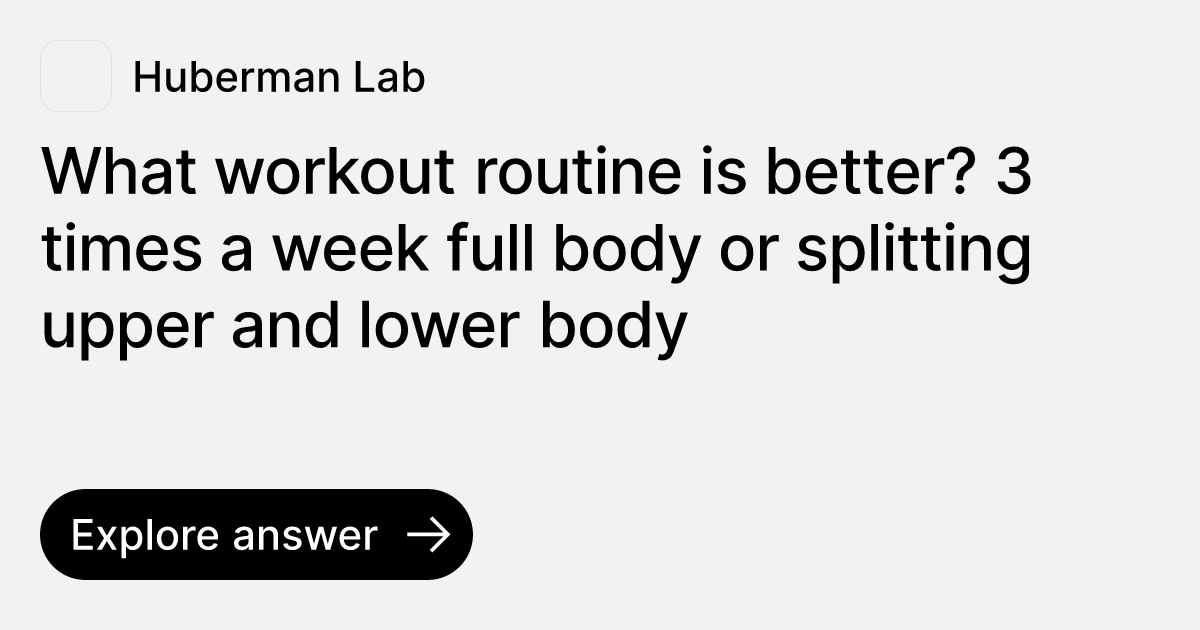 What workout routine is better? 3 times a week full body or splitting ...