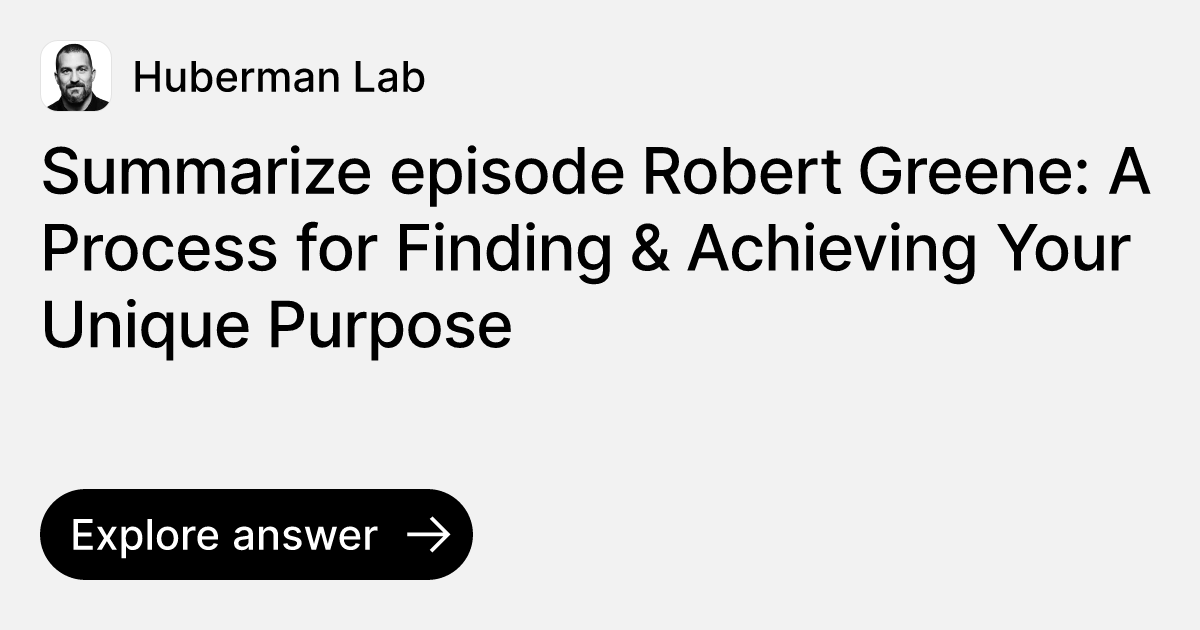 Summarize episode Robert Greene: A Process for Finding & Achieving Your ...