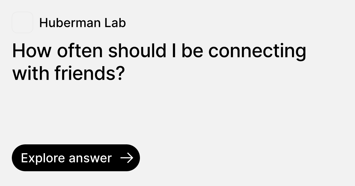How often should I be connecting with friends? | Ask Huberman Lab