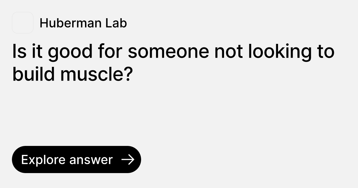 Is it good for someone not looking to build muscle? | Ask Huberman Lab