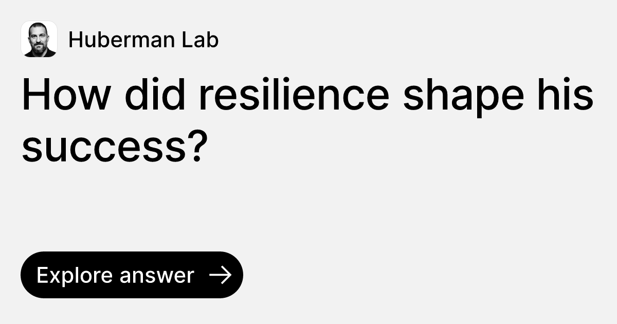 How did resilience shape his success? | Ask Huberman Lab