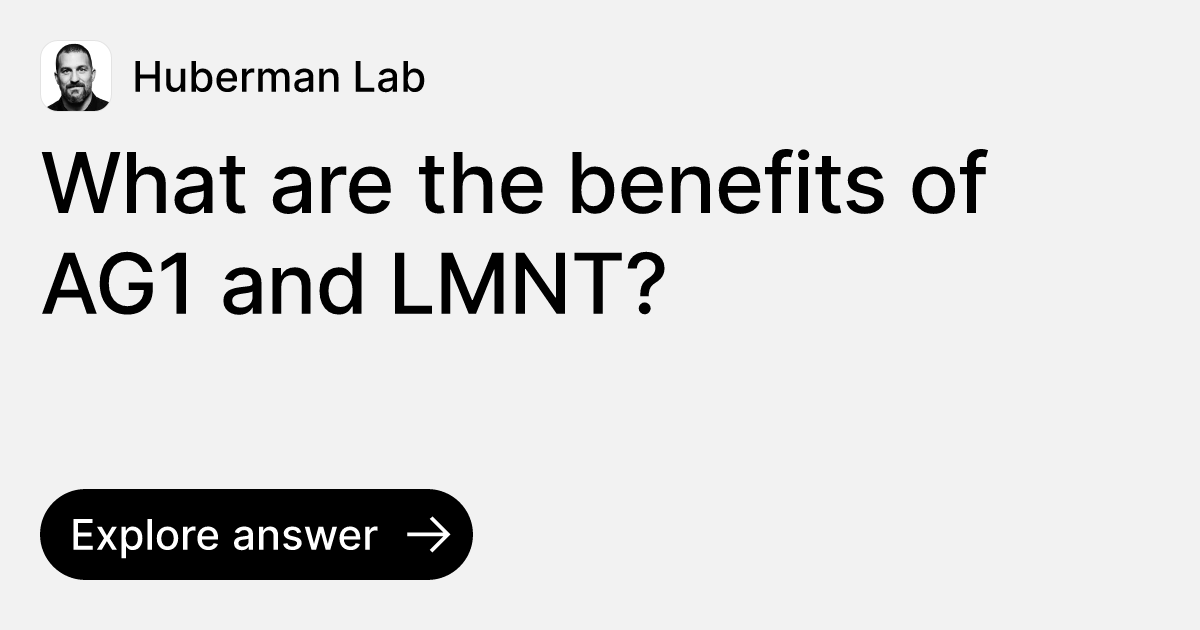 What are the benefits of AG1 and LMNT? | Ask Huberman Lab
