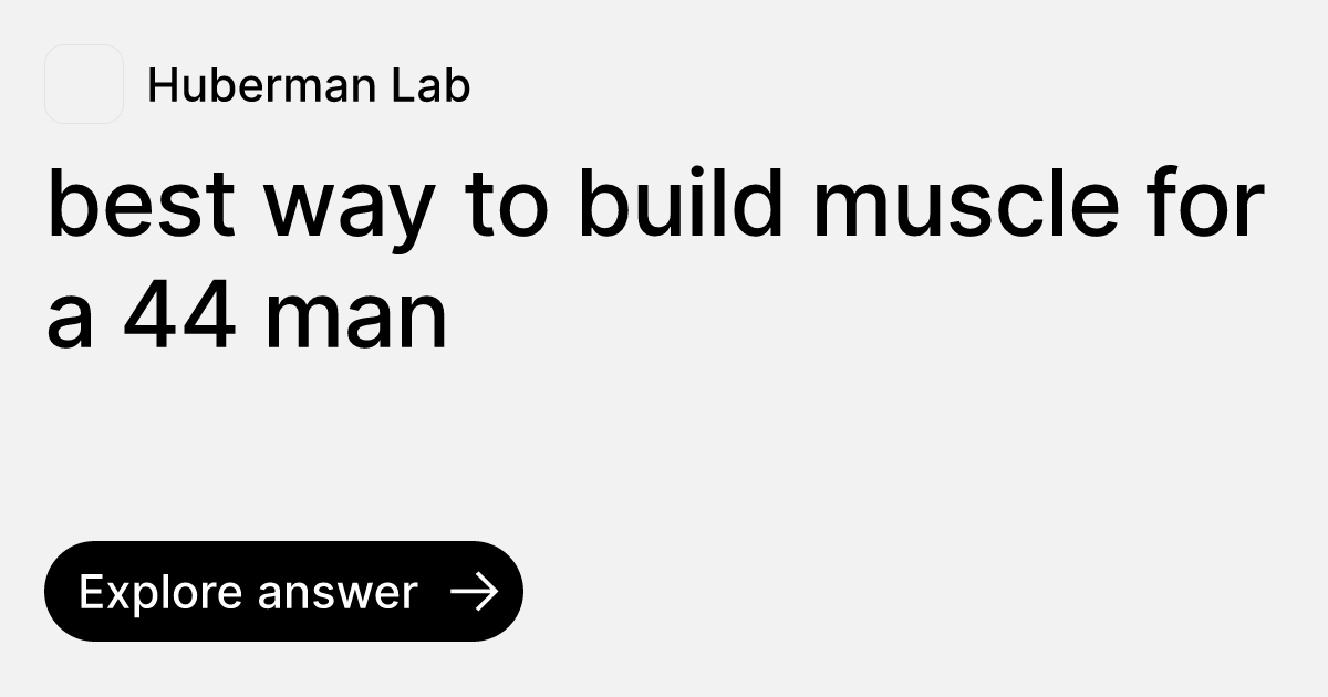 best way to build muscle for a 44 man | Ask Huberman Lab
