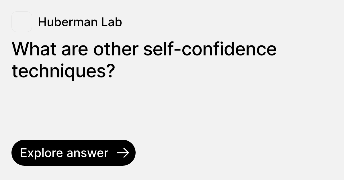 What are other self-confidence techniques? | Ask Huberman Lab