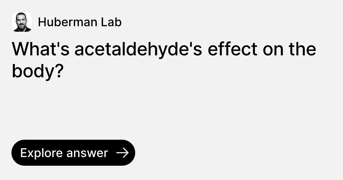 What's acetaldehyde's effect on the body? | Ask Huberman Lab