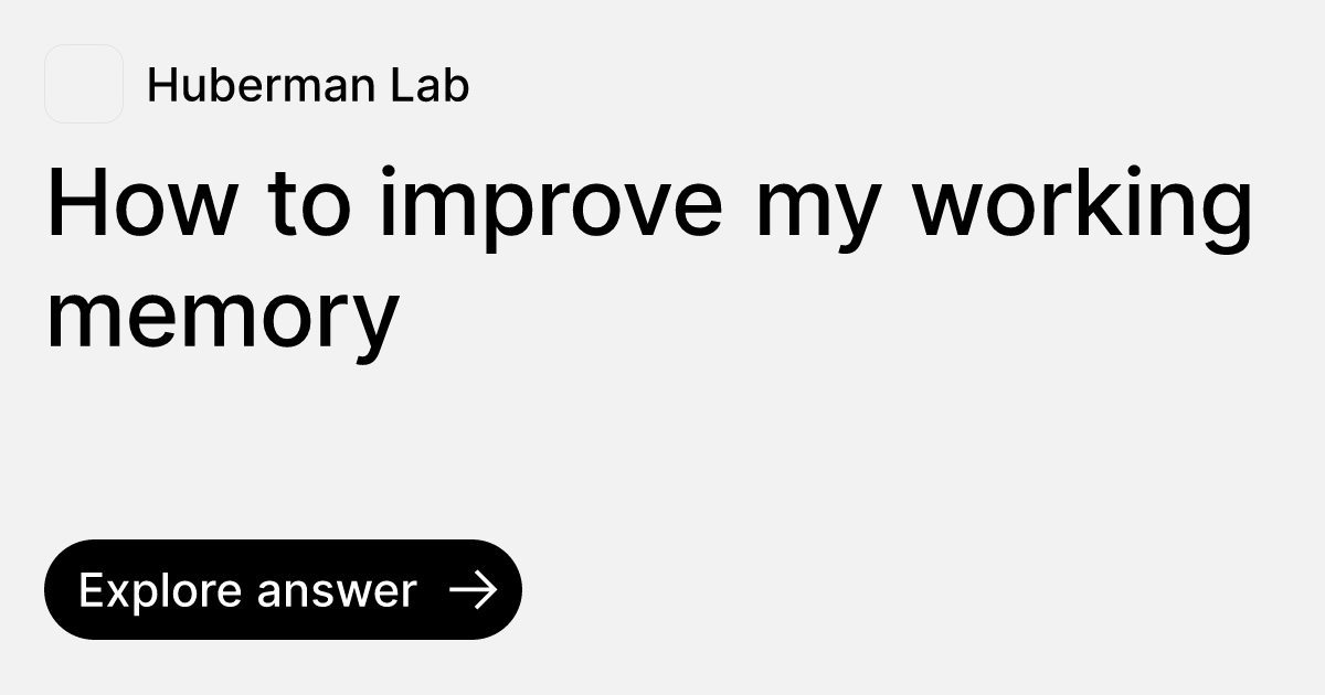 How to improve my working memory | Ask Huberman Lab
