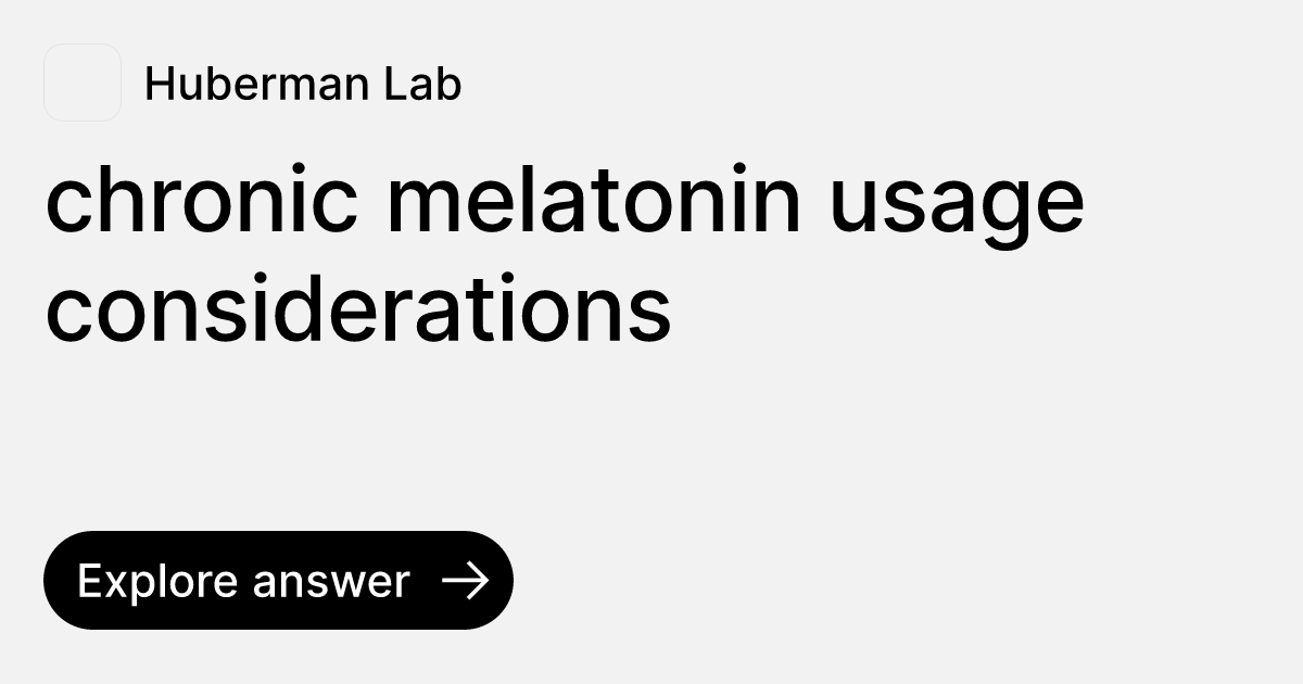 chronic melatonin usage considerations | Ask Huberman Lab