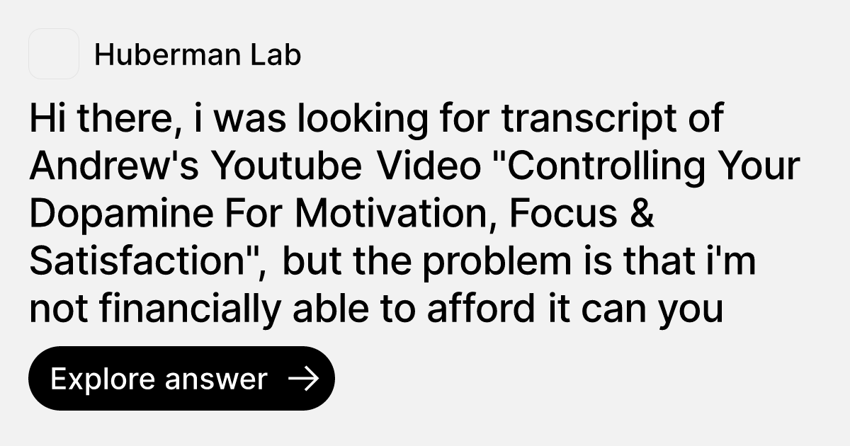 Hi there, i was looking for transcript of Andrew's Youtube Video "Controlling Your Dopamine For ...