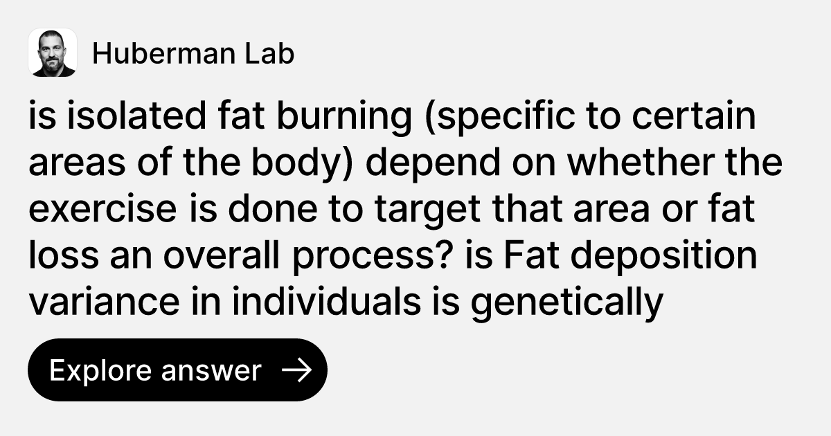 is isolated fat burning (specific to certain areas of the body) depend ...