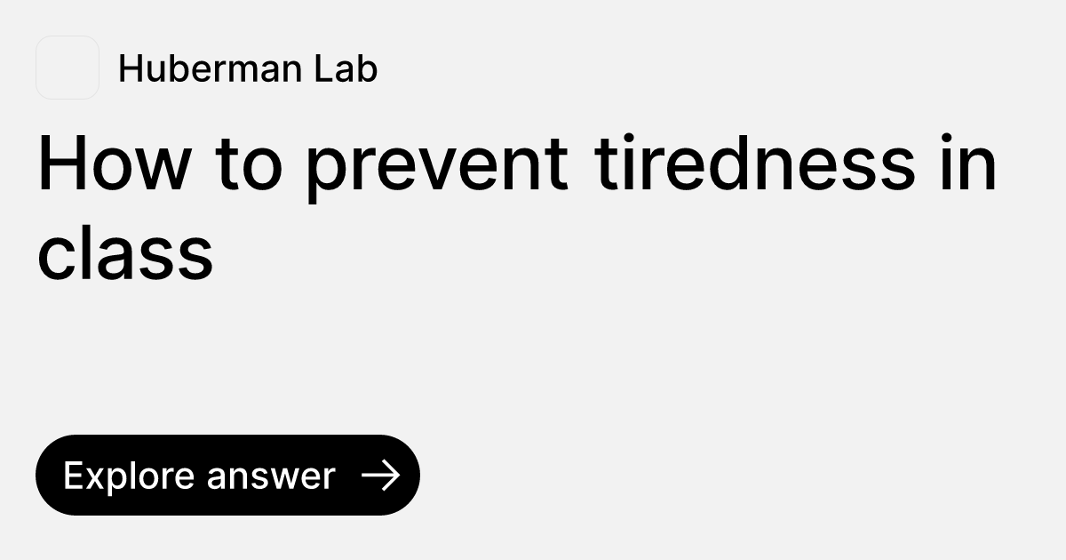 How to prevent tiredness in class | Ask Huberman Lab