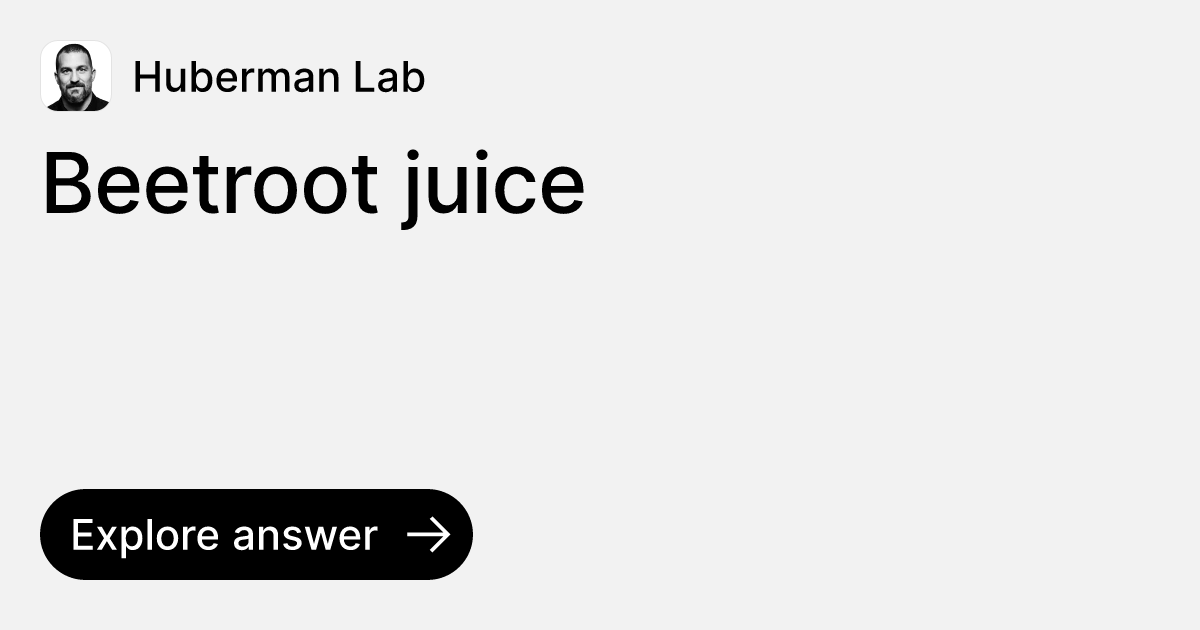 Beetroot juice | Ask Huberman Lab