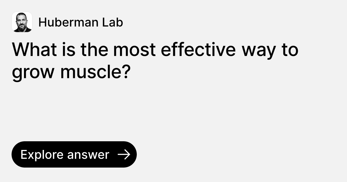 What is the most effective way to grow muscle? | Ask Huberman Lab