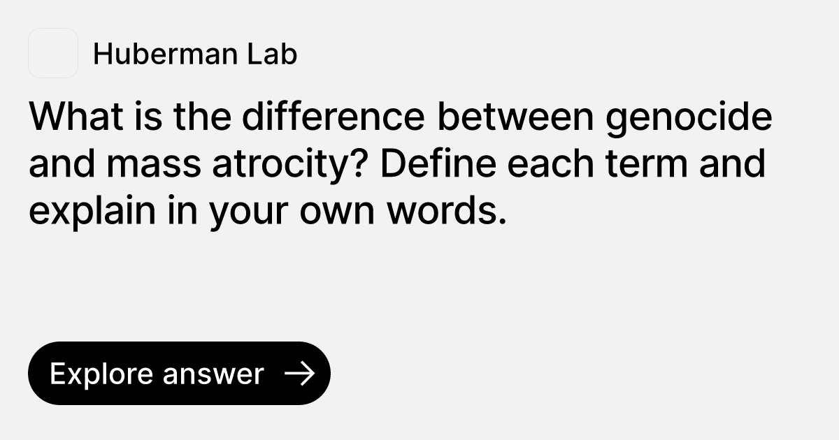 What is the difference between genocide and mass atrocity? Define each term and explain in your ...