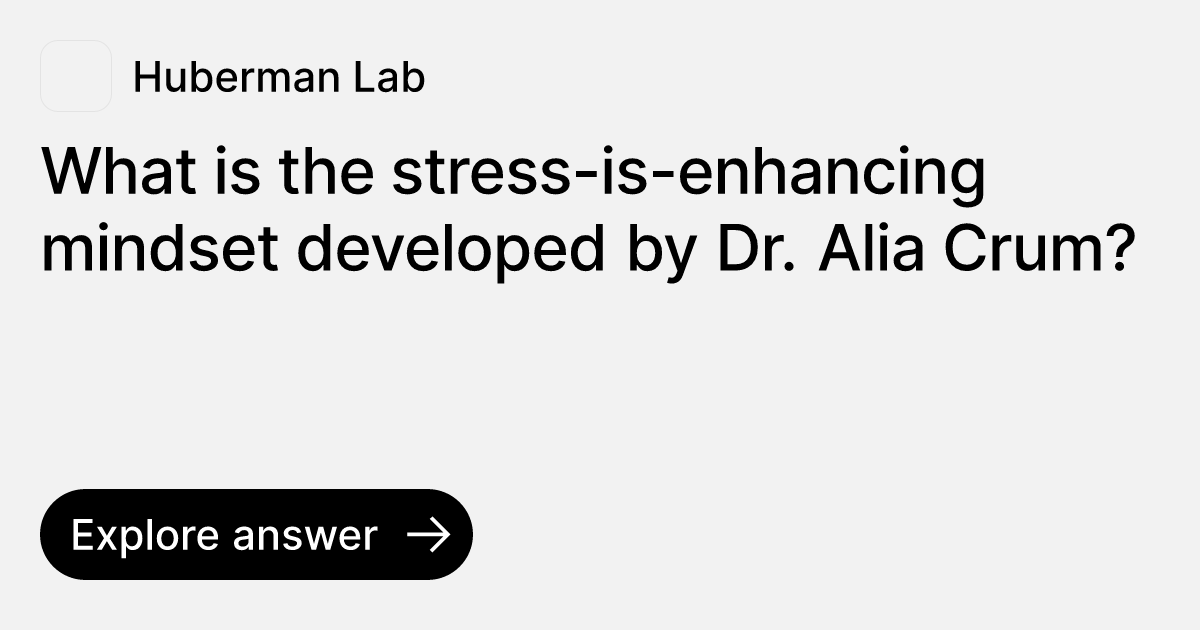 What is the stress-is-enhancing mindset developed by Dr. Alia Crum ...