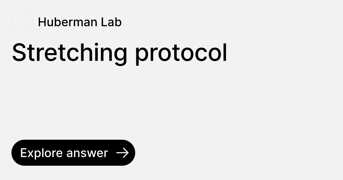 Stretching protocol | Ask Huberman Lab