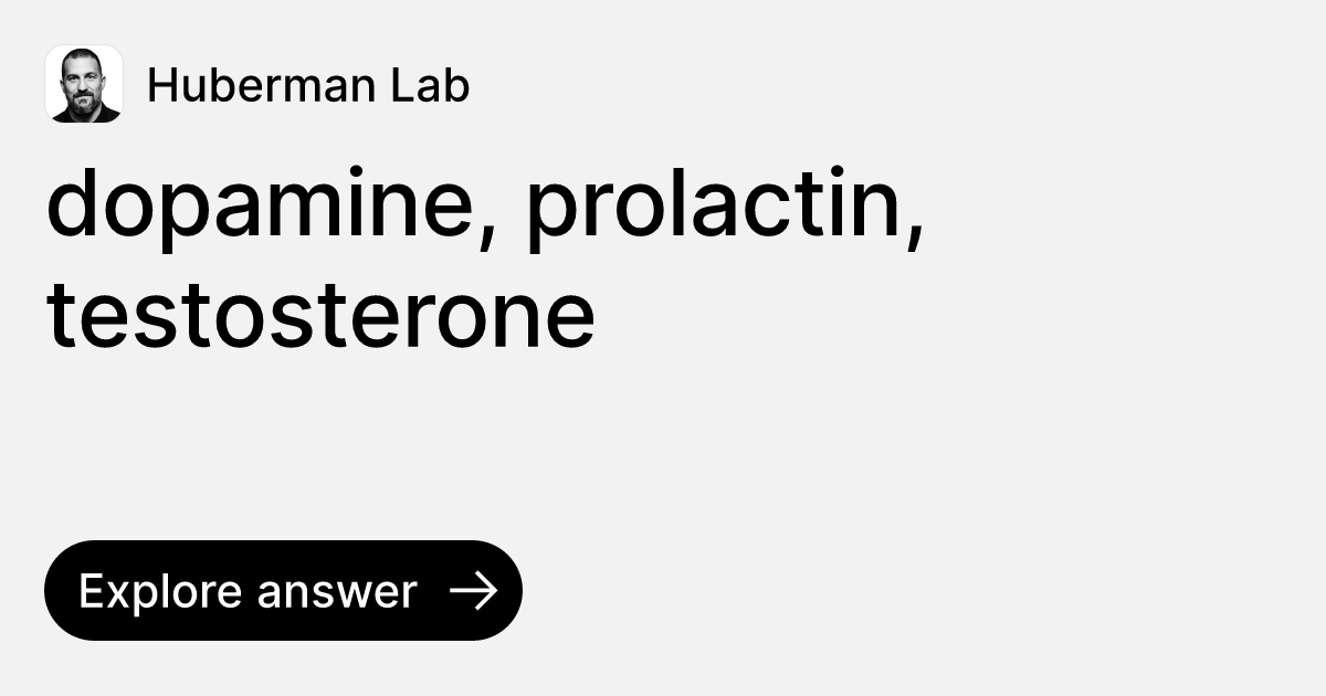dopamine, prolactin, testosterone | Ask Huberman Lab