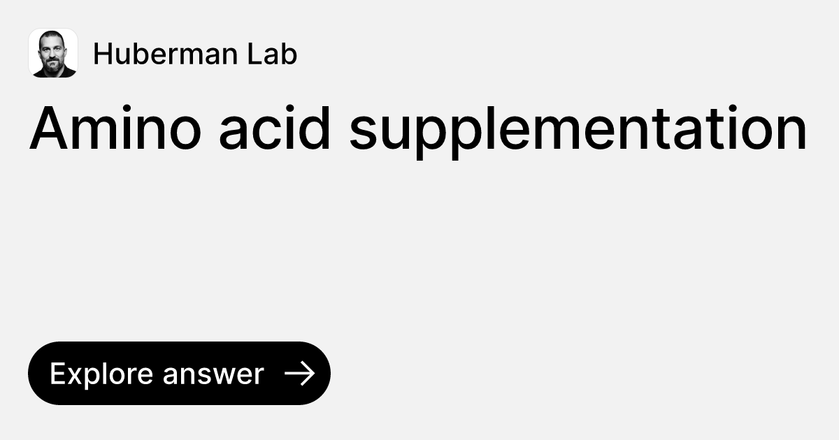 Amino acid supplementation | Ask Huberman Lab