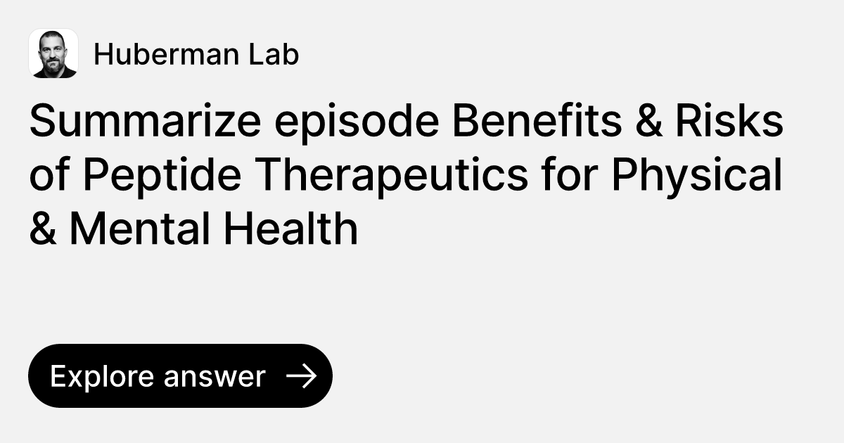 Summarize episode Benefits & Risks of Peptide Therapeutics for Physical ...