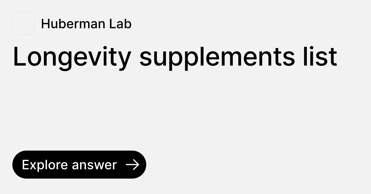 Longevity supplements list | Ask Huberman Lab