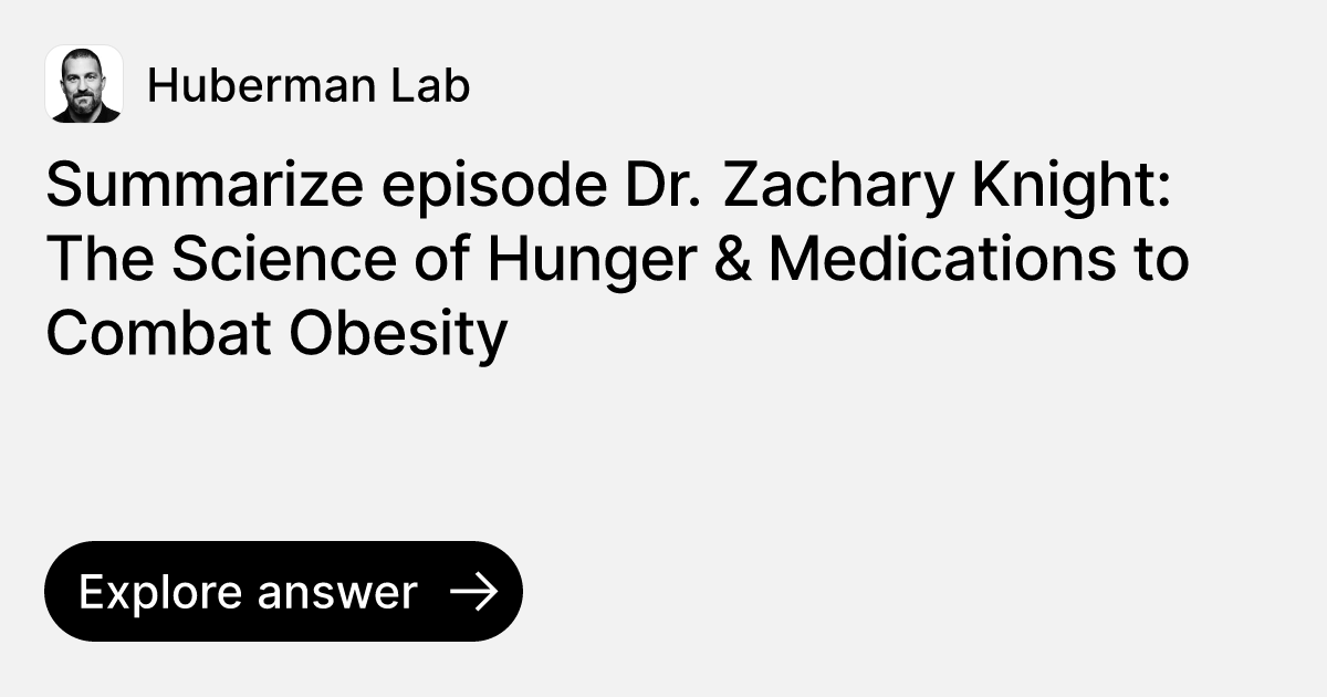 Summarize episode Dr. Zachary Knight: The Science of Hunger ...
