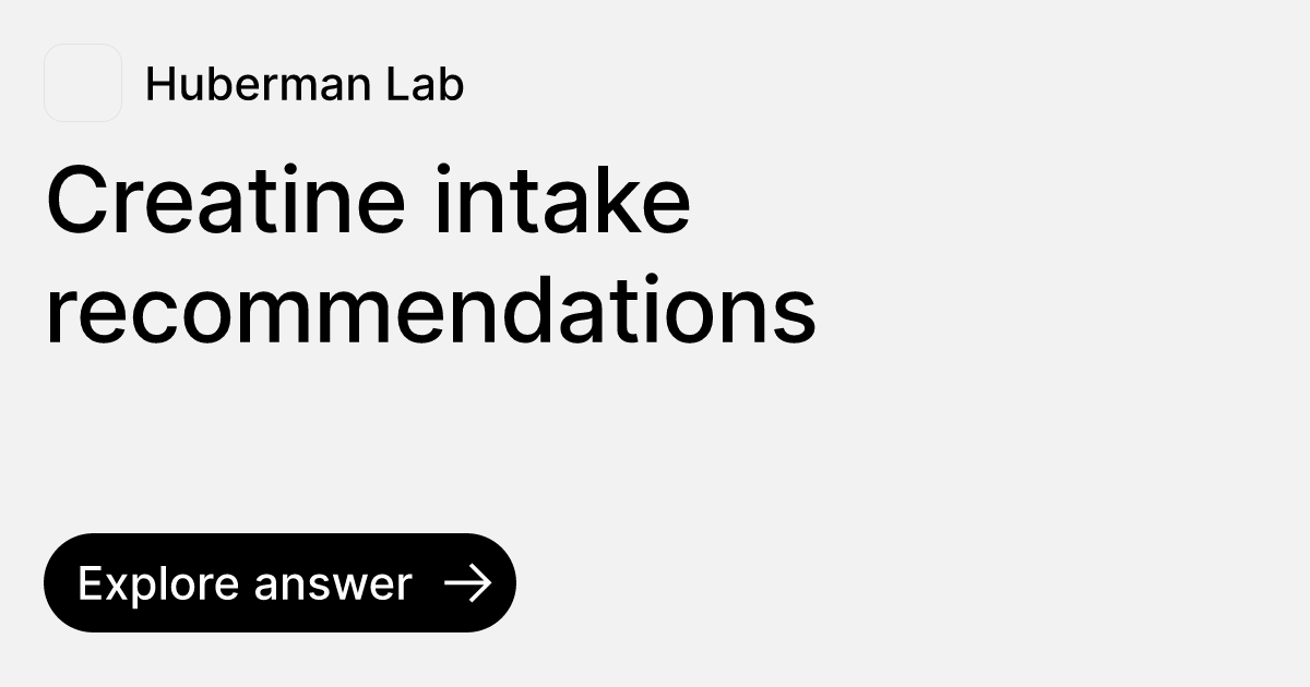 Creatine intake recommendations | Ask Huberman Lab