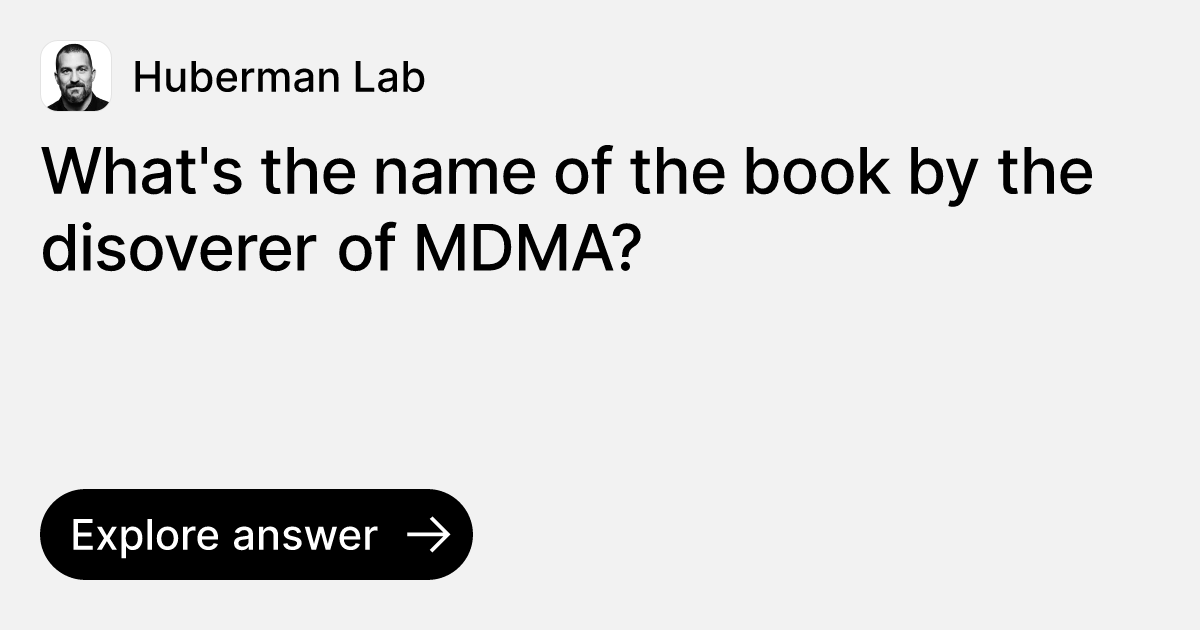 What's the name of the book by the disoverer of MDMA? | Ask Huberman Lab