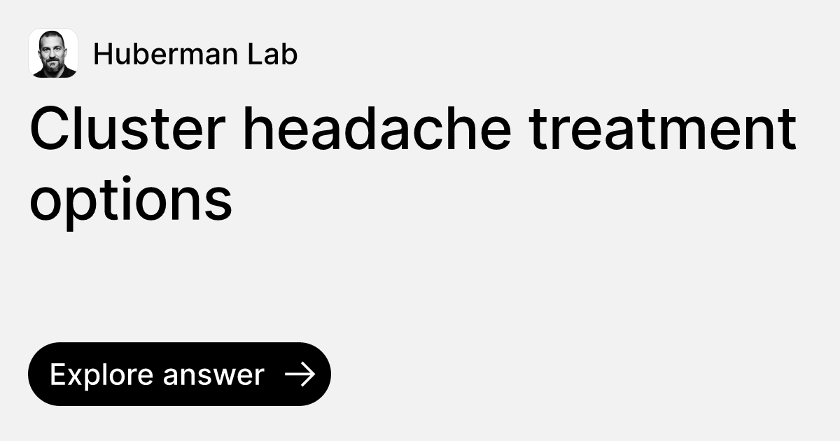 Cluster headache treatment options | Ask Huberman Lab