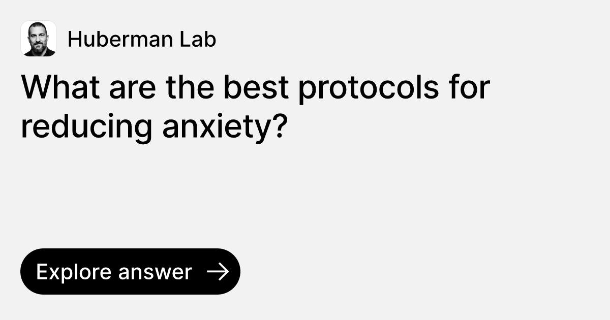 What are the best protocols for reducing anxiety? | Ask Huberman Lab