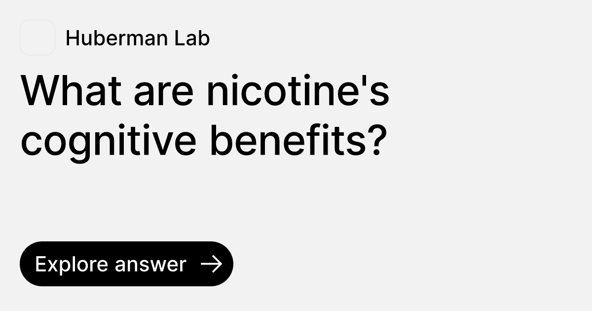 What are nicotine's cognitive benefits? | Ask Huberman Lab