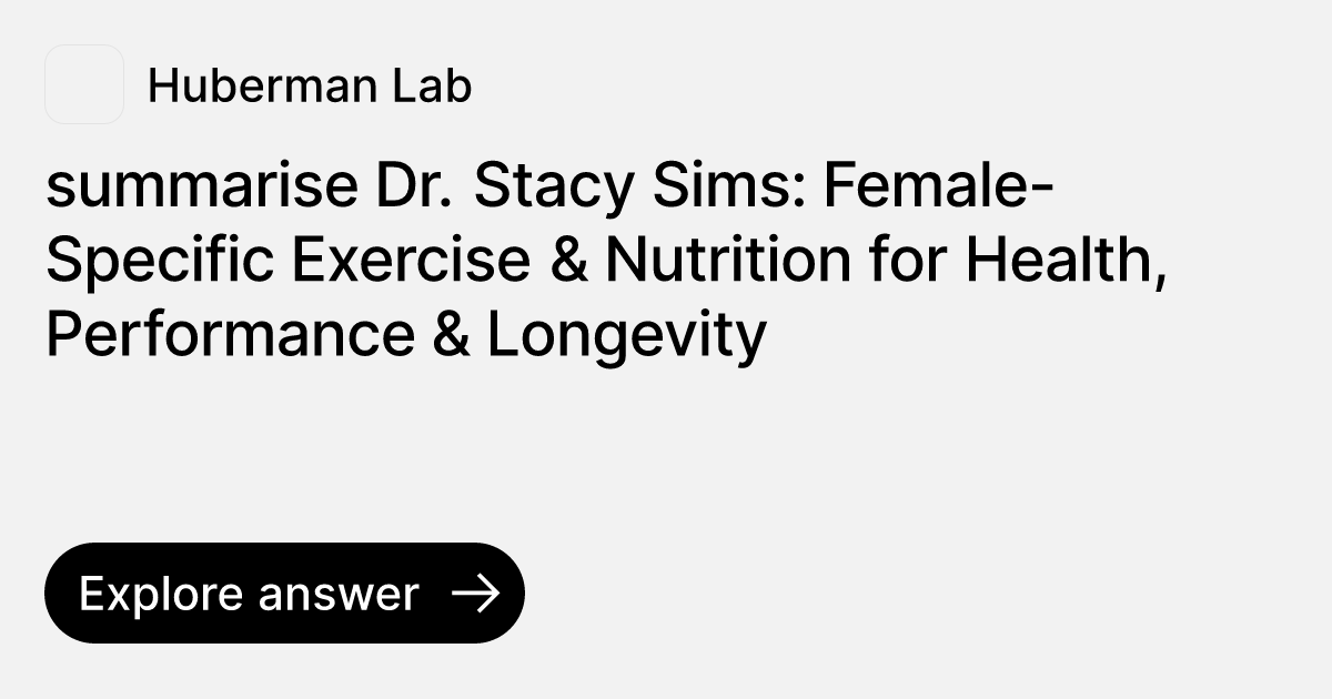 summarise Dr. Stacy Sims: Female-Specific Exercise & Nutrition for ...