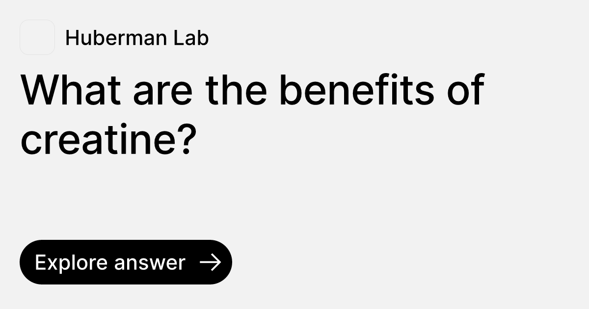 What are the benefits of creatine? | Ask Huberman Lab