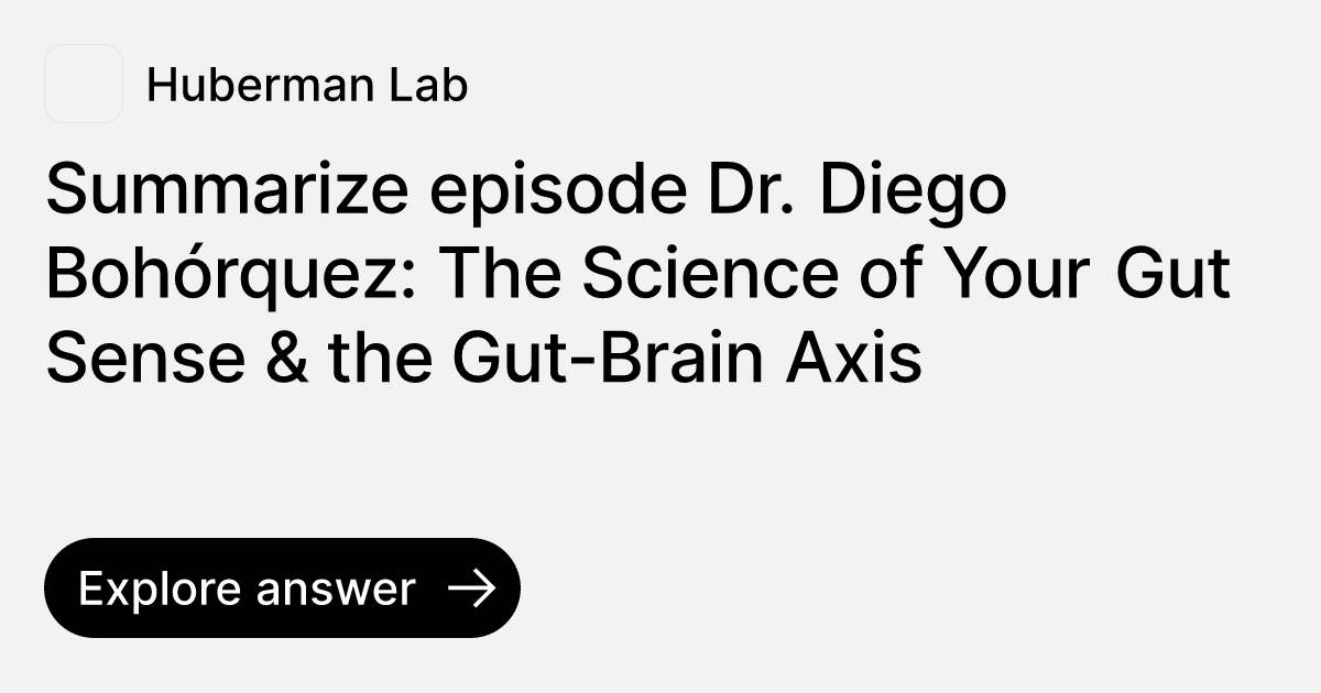 Summarize episode Dr. Diego Bohórquez: The Science of Your Gut Sense ...