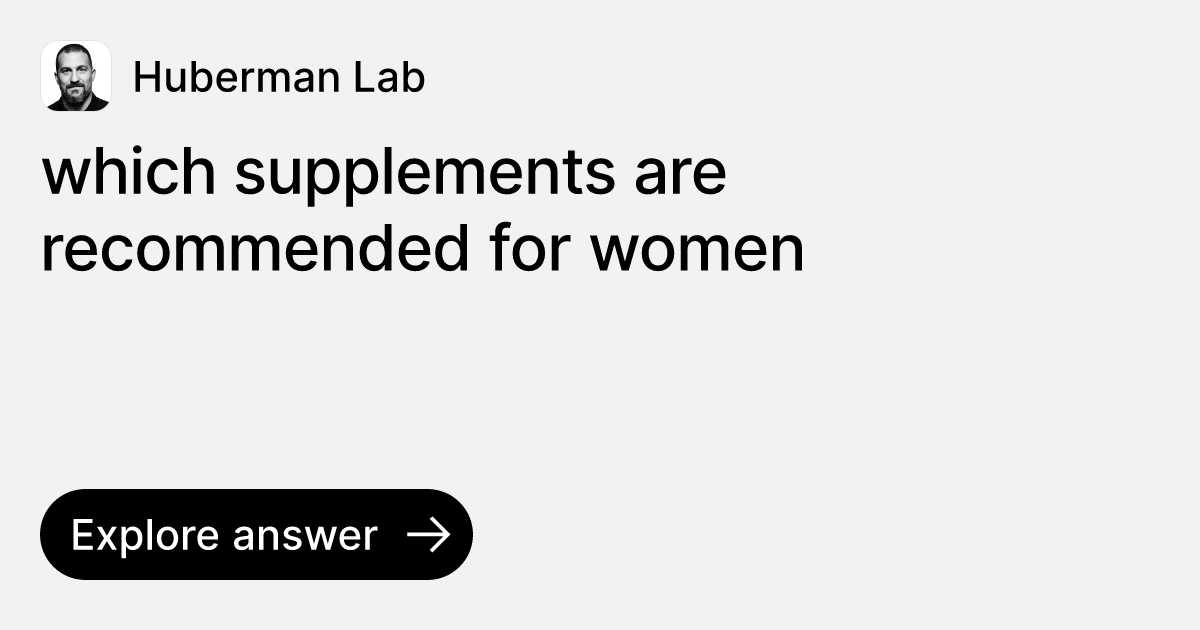Which Supplements Are Recommended For Women Ask Huberman Lab which-supplements-are-recommended-for-women-ask-huberman-lab