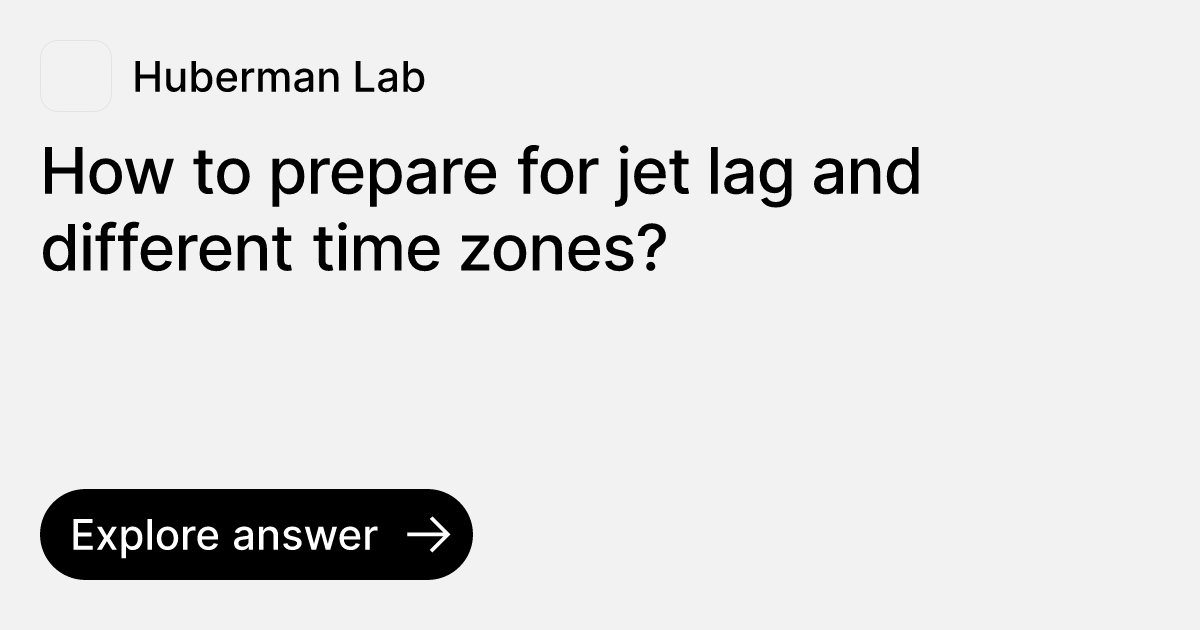 How to prepare for jet lag and different time zones? | Ask Huberman Lab