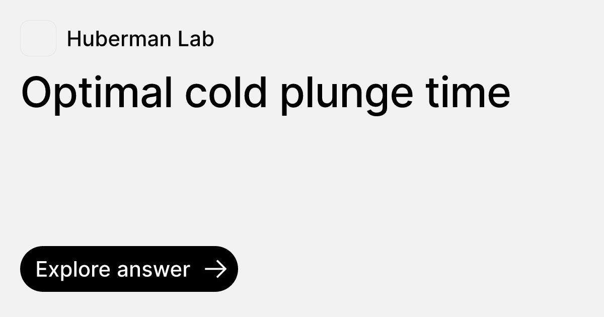 Optimal cold plunge time | Ask Huberman Lab