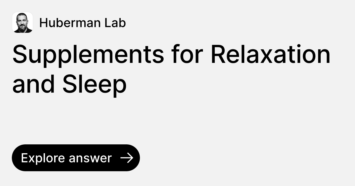 Supplements for Relaxation and Sleep | Ask Huberman Lab