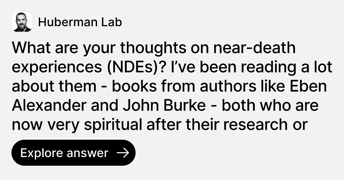 What are your thoughts on near-death experiences (NDEs)? I’ve been ...
